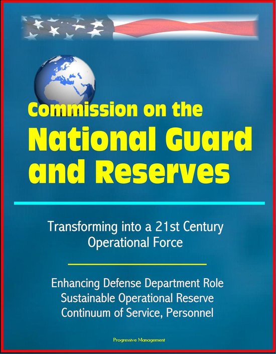Commission on the National Guard and Reserves: Transforming into a 21st ...