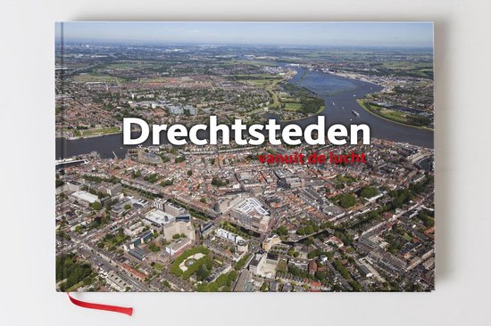 Drechtsteden vanuit de lucht | 9789078067580 | Boeken | bol