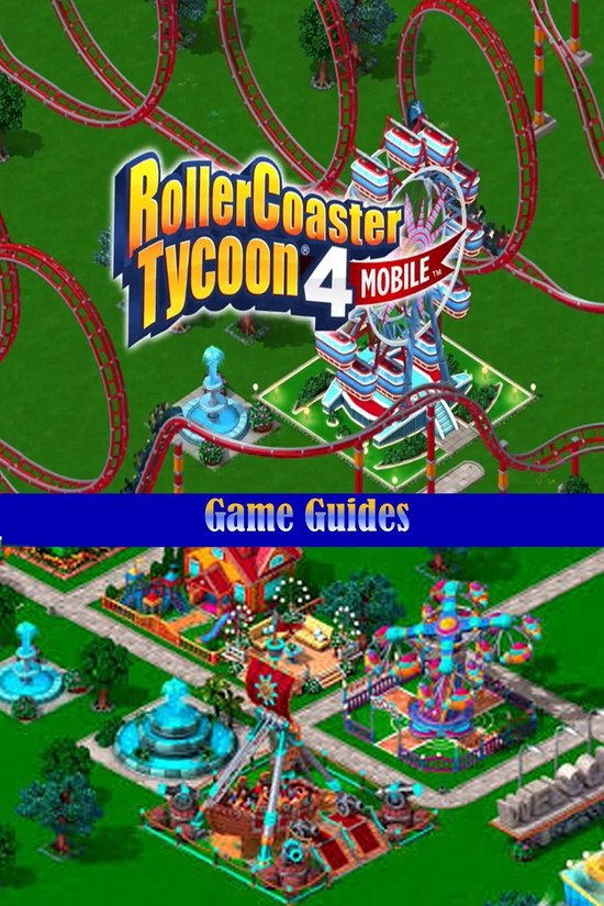 Roller Coaster Tycoon 4 : Guide (ebook), Game Guides | 9782765924326 | Boeken | bol.com
