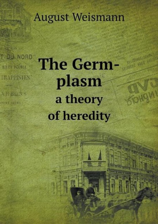 The Germ-plasm a theory of heredity, Dr August Weismann | 9785518585843 ...