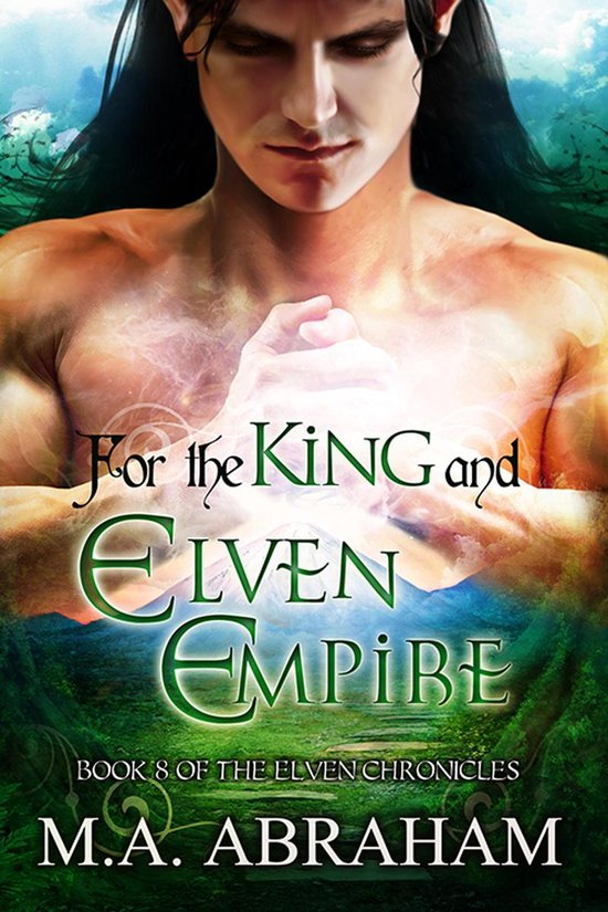 The Elven Chronicles - For the King and Elven Empire (ebook), M.A ...