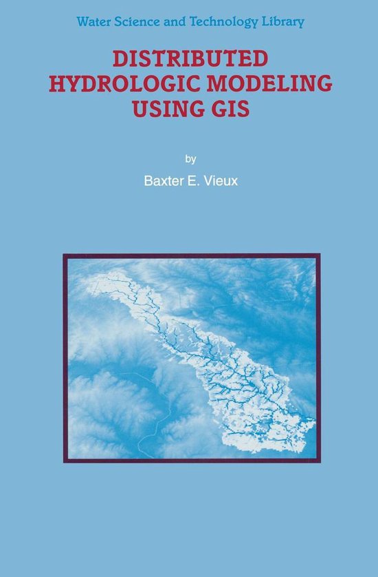 Water Science and Technology Library 38 - Distributed Hydrologic Modeling Using GIS... | bol.com