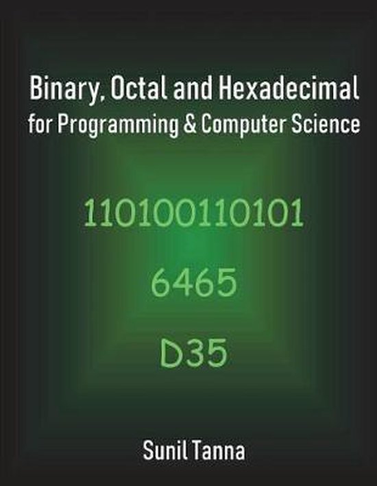 Binary, Octal and Hexadecimal for Programming & Computer Science | 9781722300548 |... | bol.com