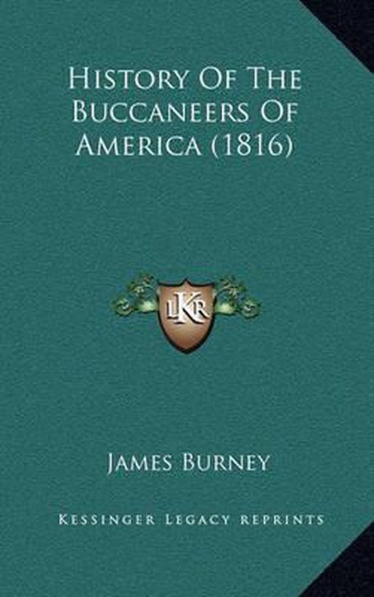 History of the Buccaneers of America (1816), James Burney ...