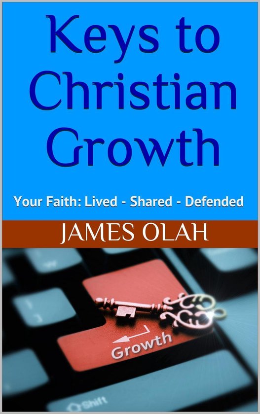 Christian Faith Series 2 - Keys to Christian Growth (ebook), James Olah ...
