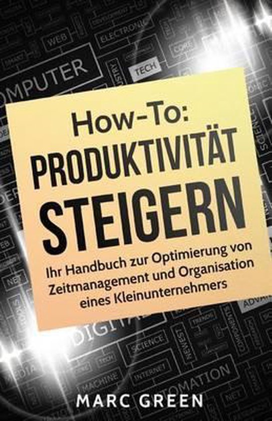 Produktivitat steigern, Marc Green | 9781542560627 | Boeken | bol.com Produktivitat steigern, Marc Green | 9781542560627 | Boeken | bol.com