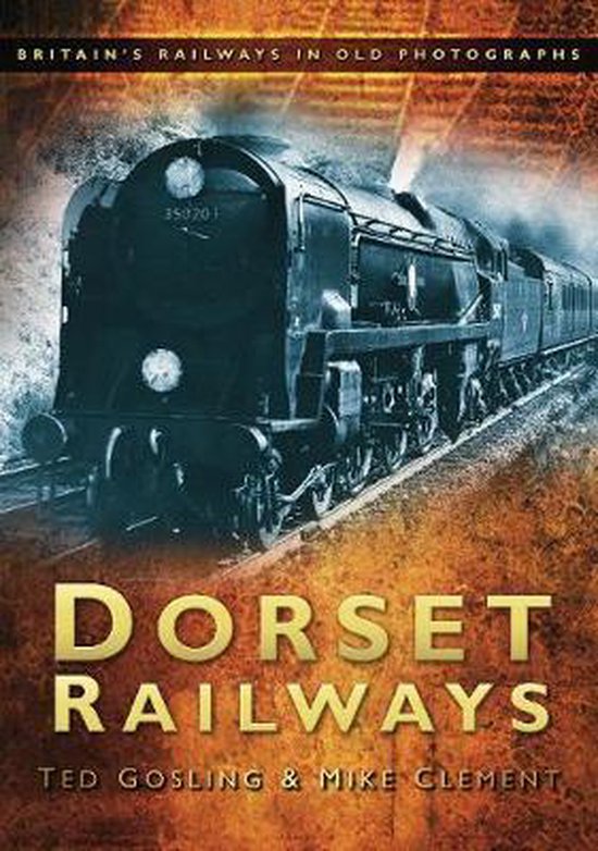 Dorset Railways, Ted Gosling | 9780752454788 | Boeken | bol.com