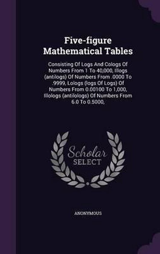 Five-Figure Mathematical Tables, Anonymous | 9781342416506 | Boeken ...