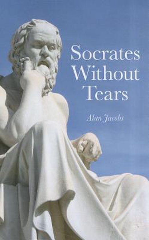 Socrates Without Tears, Alan Jacobs | 9781846945687 | Boeken | bol