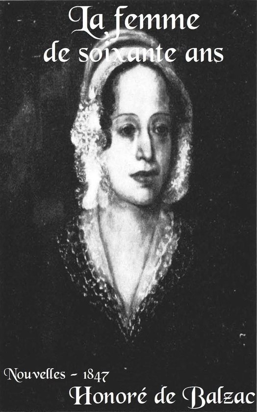 Oeuvres de Honoré de Balzac - La femme de soixante ans (ebook), Honoré ...