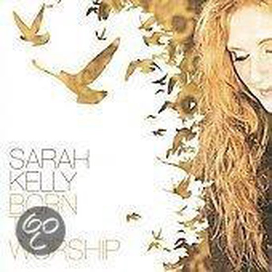 Born To Worship, Sarah Kelly | CD (album) | Muziek | bol