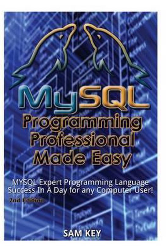 MySQL Programming Professional Made Easy | 9781512020670 | Sam Key | Boeken | bol