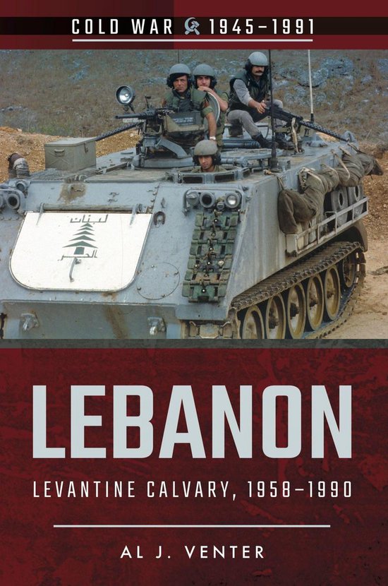 Cold War, 1945–1991 - Lebanon (ebook), Al J. Venter | 9781526707840 ...