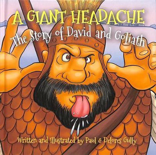 Giant Headache, A: The Story of David and Goliath, Paul Gully ...