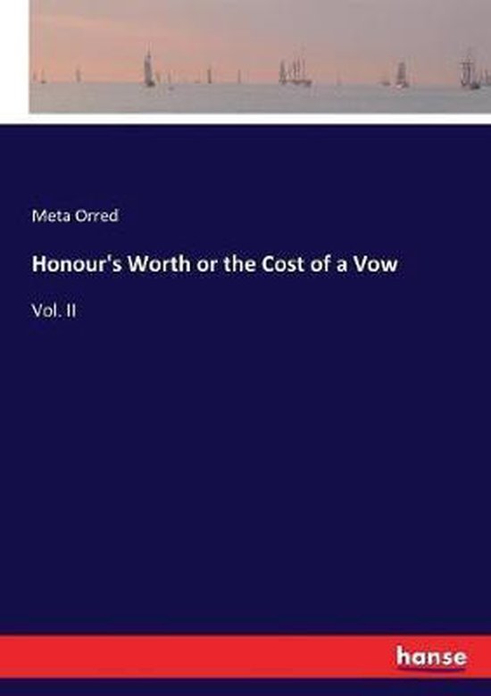 Honour's Worth or the Cost of a Vow, Meta Orred | 9783337047900 ...