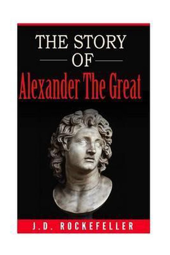 J.D. Rockefeller's Book Club-The Story of Alexander the Great ...