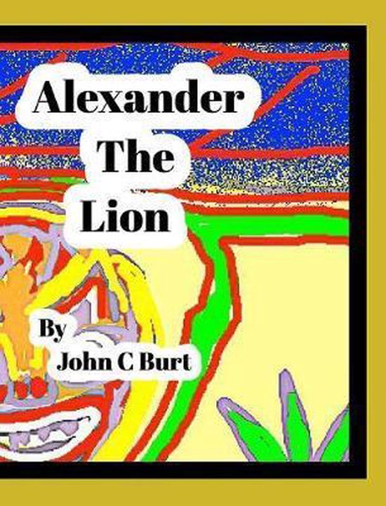 Alexander The Lion., John C Burt | 9780368568428 | Boeken | bol