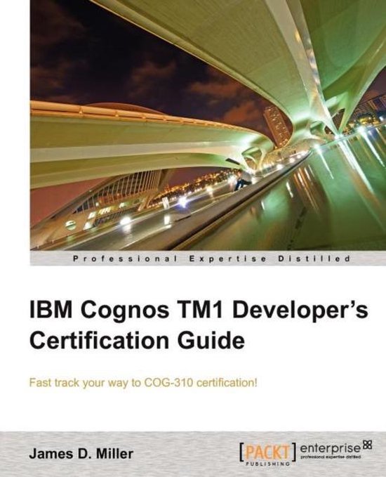 IBM Cognos TM1 Developer's Certification guide, James D. Miller | 9781849684903 | Boeken | bol.com