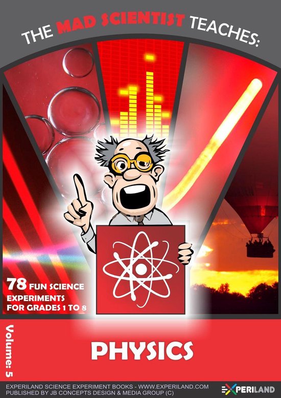 The Mad Scientist - The Mad Scientist Teaches: Physics - 78 Fun Science ...