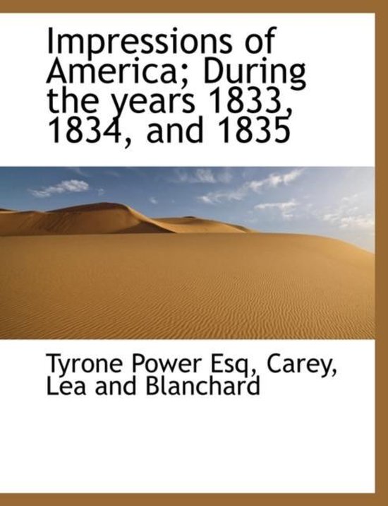 Impressions of America; During the Years 1833, 1834, and 1835, Tyrone ...