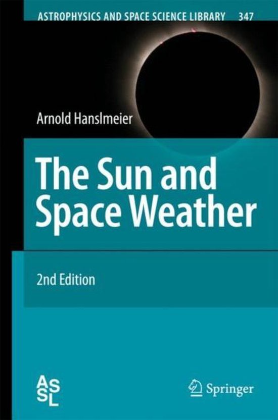 Astrophysics and Space Science Library-The Sun and Space Weather ...
