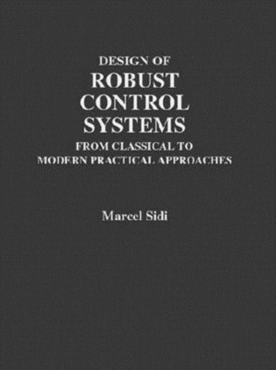 Design of Robust Control Systems | 9781575241432 | Marcel J. Sidi | Boeken | bol