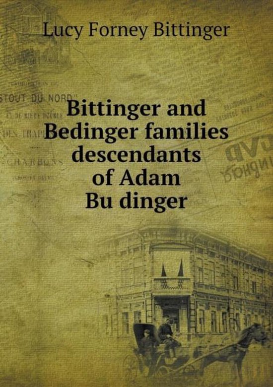 Bittinger and Bedinger families descendants of Adam Büdinger ...