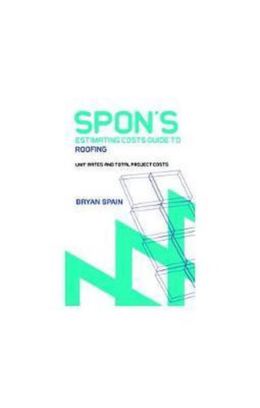 Spon's Estimating Costs Guides- Spon's Estimating Cost Guide to Roofing ...