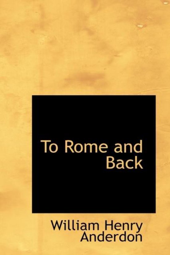 To Rome and Back, William Henry Anderdon | 9781103765546 | Boeken | bol.com