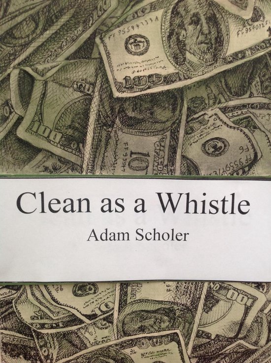 Clean as a Whistle (ebook), Adam Scholer | 9781370674510 | Boeken | bol.com