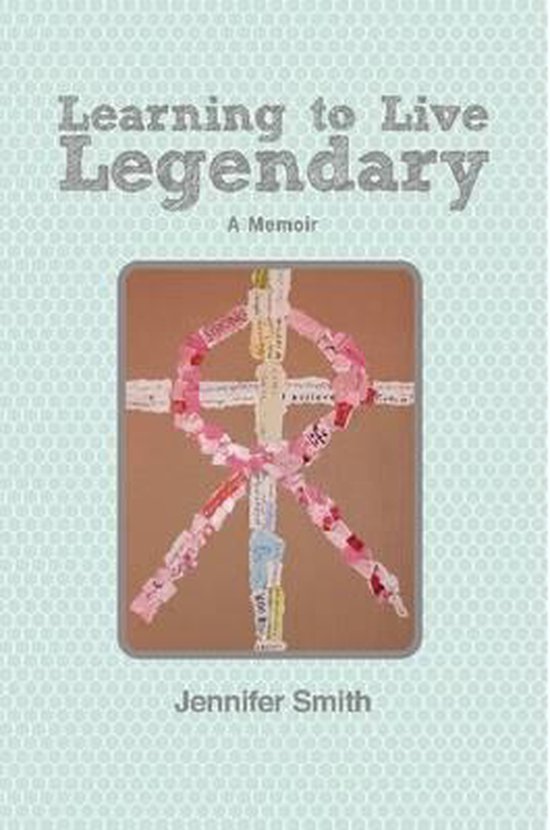 Learning to Live Legendary, Jennifer Smith | 9781105429668 | Boeken ...