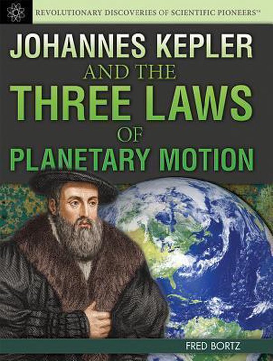 Johannes Kepler and the Three Laws of Planetary Motion, Fred Bortz ...