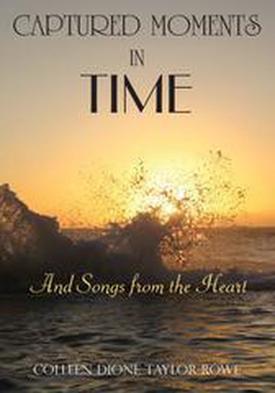 Captured Moments in Time (ebook), Colleen Dione Taylor-Rowe ...