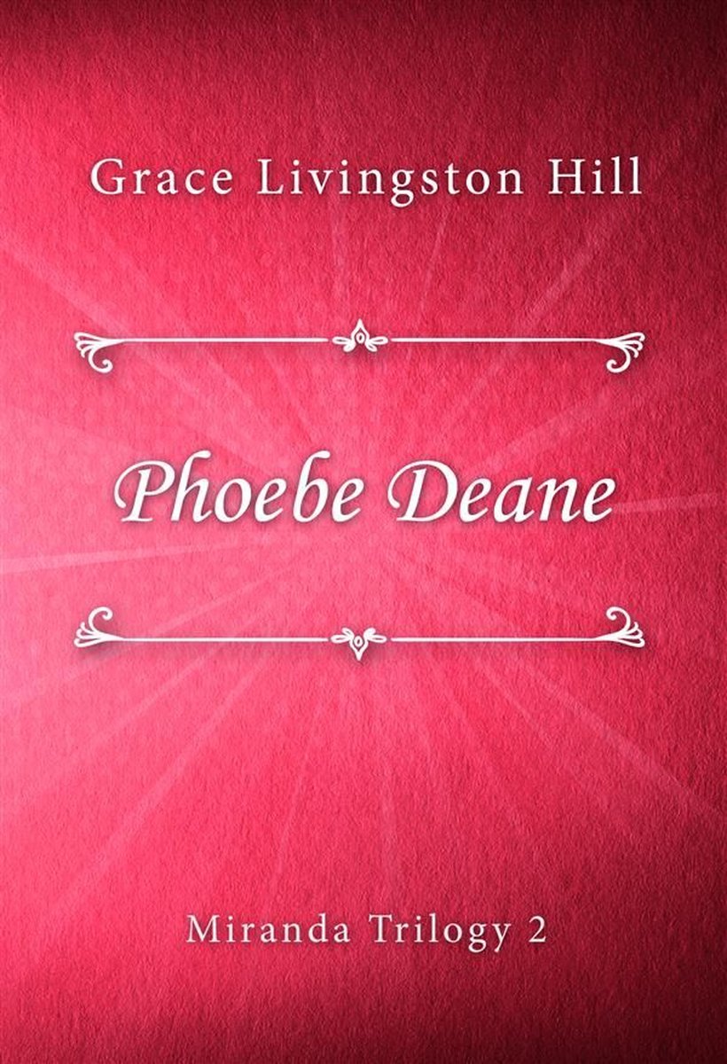 Miranda Trilogy 2 - Phoebe Deane (ebook), Grace Livingston Hill ...