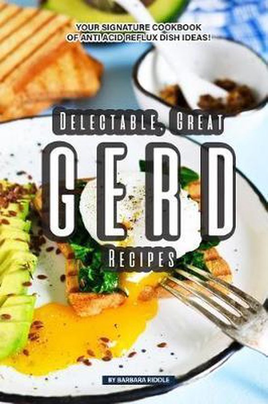 Delectable, Great GERD Recipes, Barbara Riddle | 9781097906888 | Boeken ...
