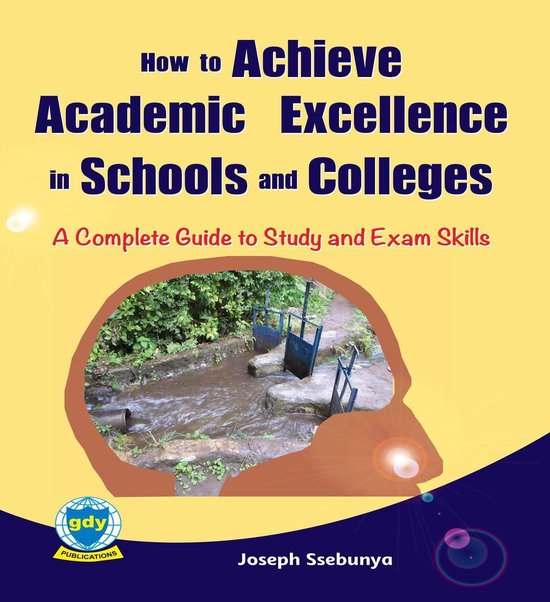 How to Achieve Academic Excellence in Schools and Colleges: A Complete ...