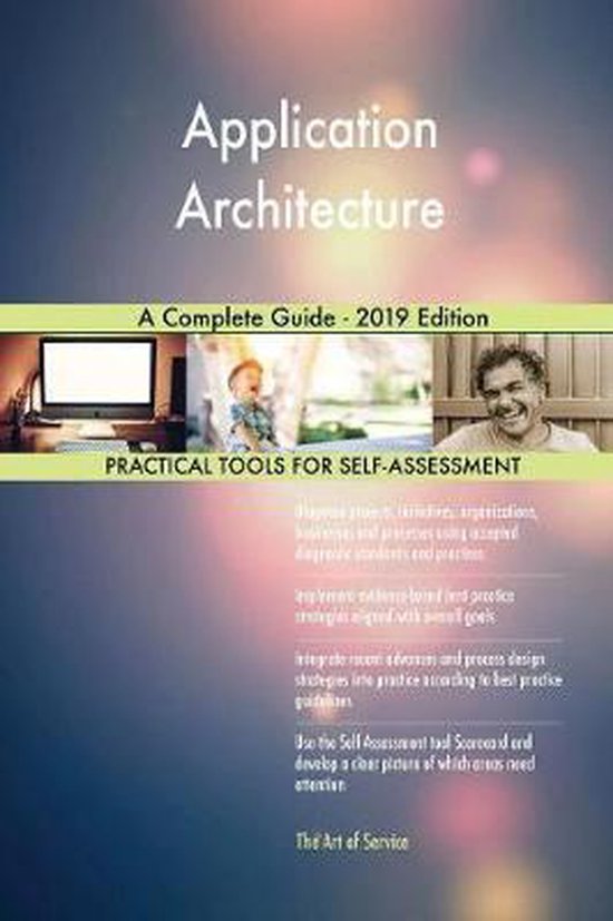 Application Architecture A Complete Guide - 2019 Edition | 9780655807735 | Gerardus... | bol.com