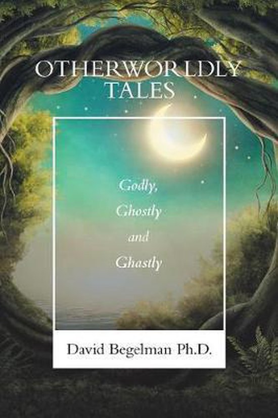 Otherworldly Tales, David Begelman | 9781796042504 | Boeken | bol