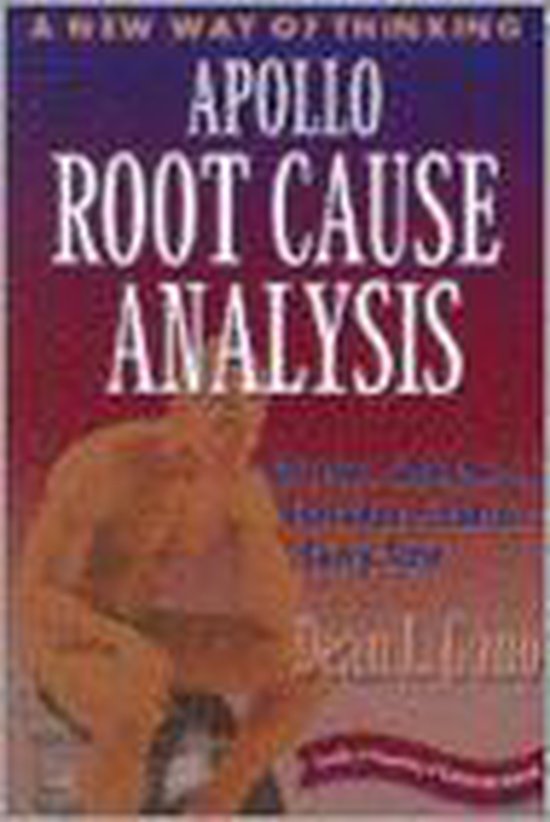 Apollo Root Cause Analysis, Dean L. Gano | 9781883677015 | Boeken | bol.com