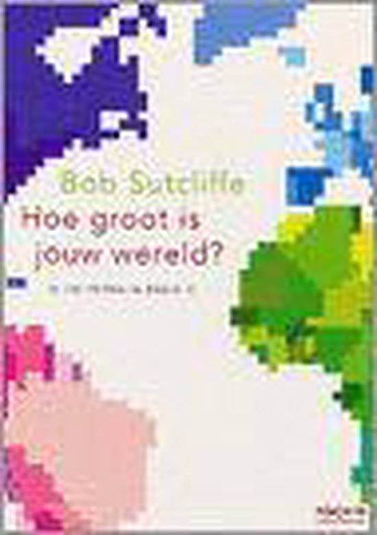 Hoe Groot Is Jouw Wereld?, Bob Sutcliffe | 9789069420844 | Boeken | bol.com
