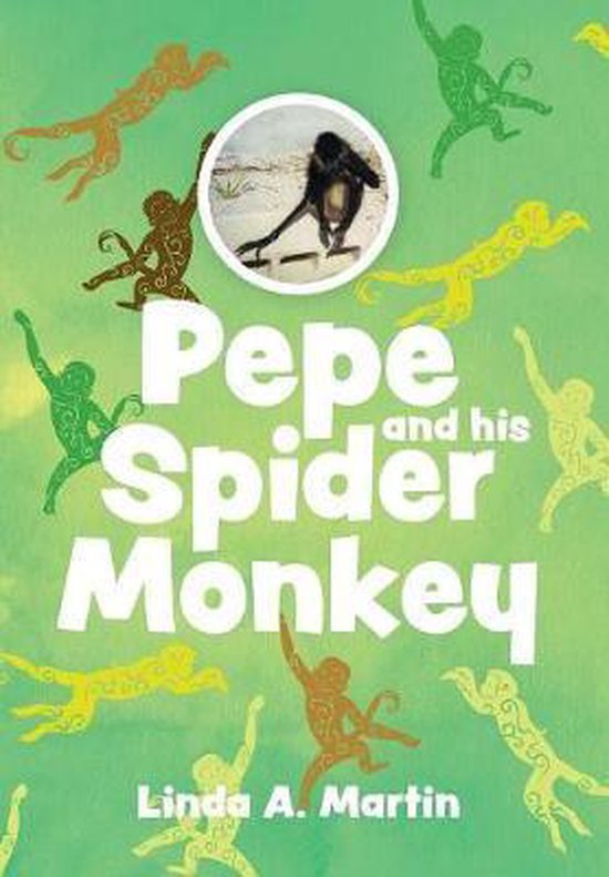 Pepe and his Spider Monkey, Linda A Martin | 9781525543128 | Boeken ...