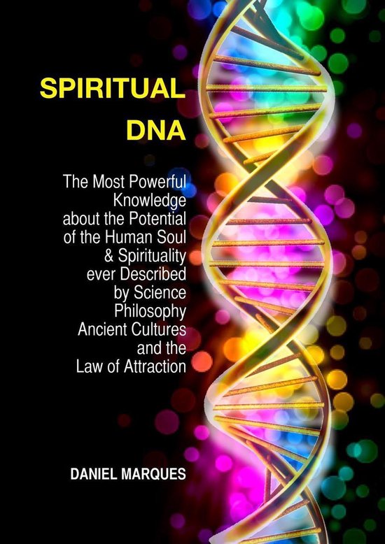 Spiritual DNA: The Most Powerful Knowledge About the Potential of the ...