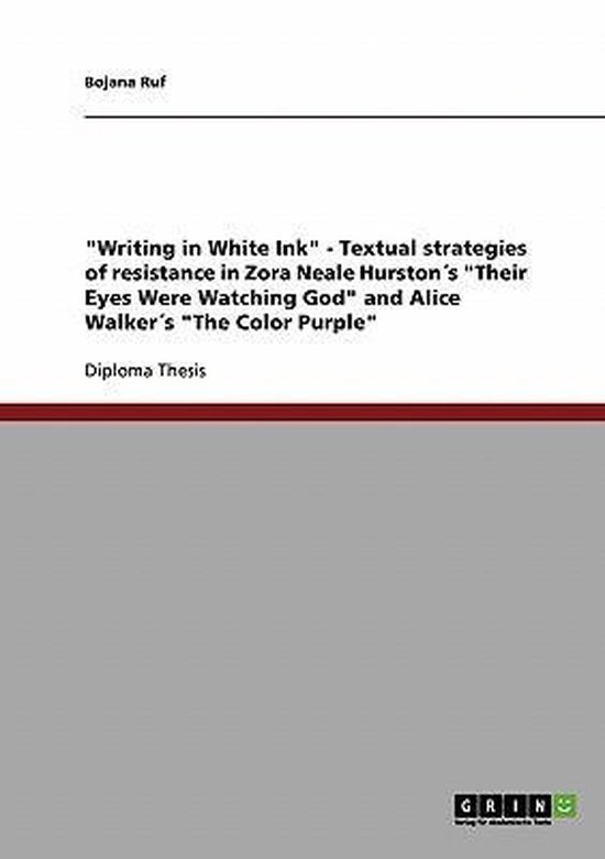 Writing in White Ink - Textual strategies of resistance in Zora Neale ...
