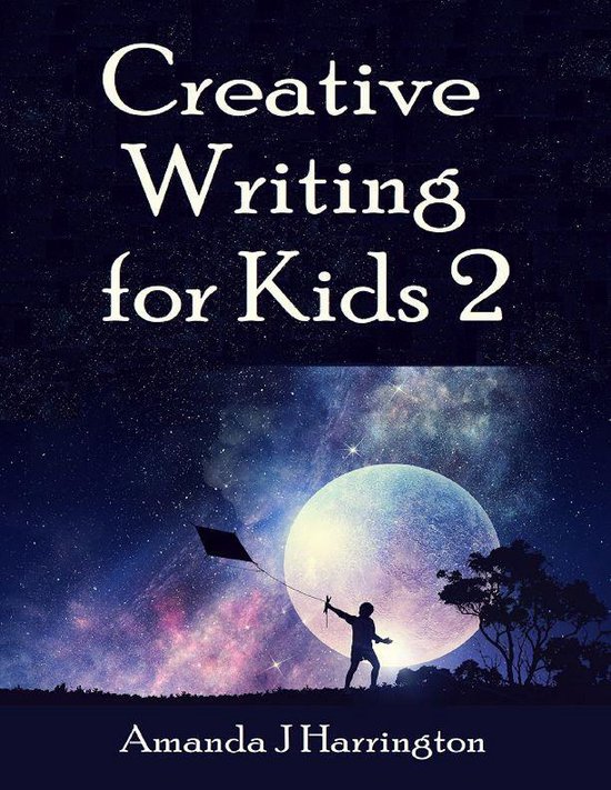 Creative Writing for Kids 2 (ebook), Amanda J Harrington ...
