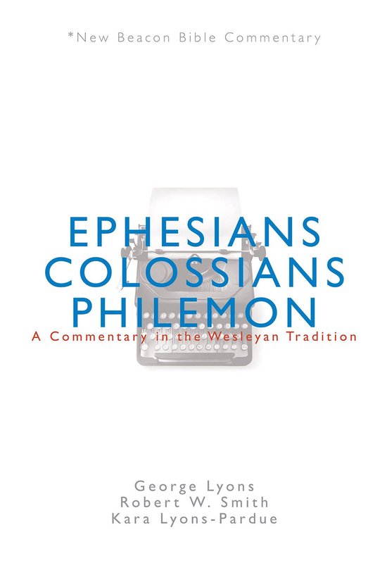 New Beacon Bible Commentary - NBBC, Ephesians/Colossians/Philemon (ebook), George... | bol.com