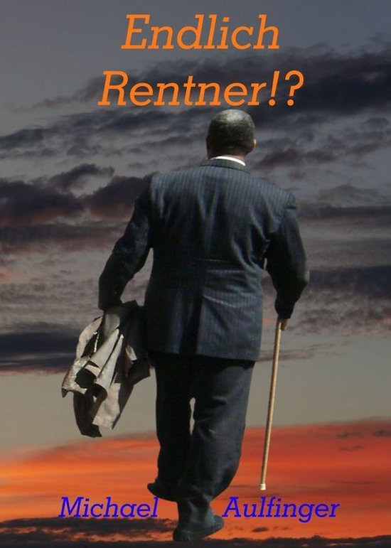 Endlich Rentner!? (ebook), Michael Aulfinger | 9783742755254 | Boeken ...