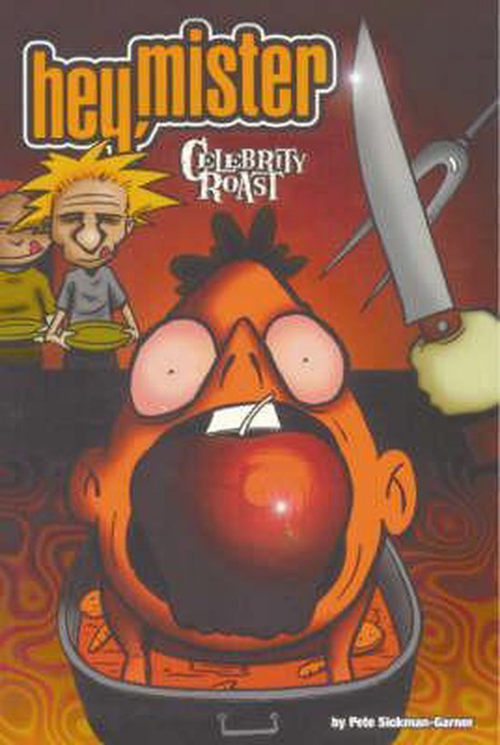 Hey Mister Celebrity Roast, Pete Sickman-Garner | 9781891830068 ...