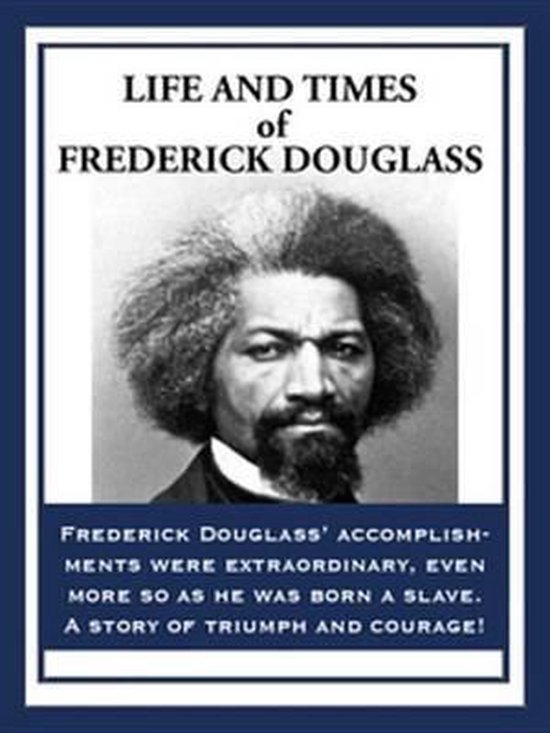 Life and Times of Frederick Douglass (ebook), Frederick Douglass ...