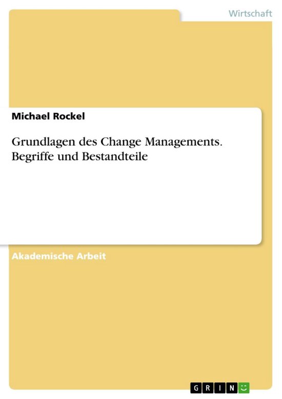 Grundlagen des Change Managements. Begriffe und Bestandteile (ebook ...
