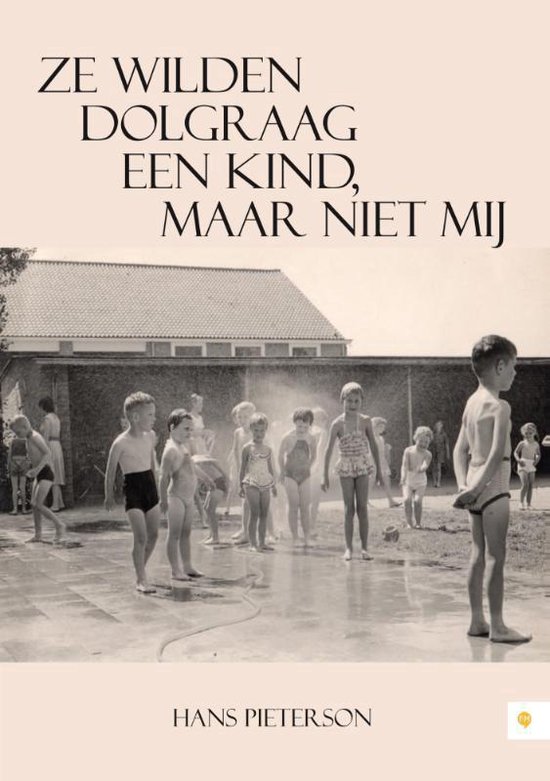 Ze wilden dolgraag een kind, maar niet mij, Hans Pieterson ...